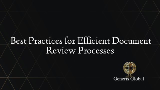 Best Practices for Efficient Document Review Processes