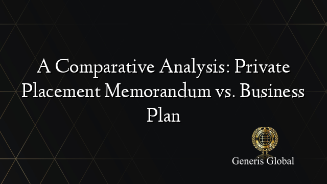 A Comparative Analysis: Private Placement Memorandum vs. Business Plan