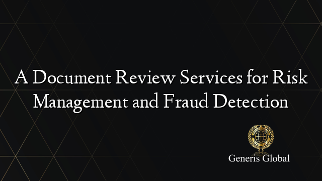 A Document Review Services for Risk Management and Fraud Detection