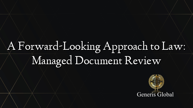 A Forward-Looking Approach to Law: Managed Document Review