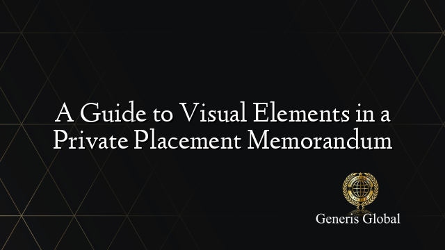 A Guide to Visual Elements in a Private Placement Memorandum