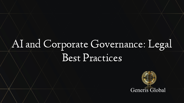 AI and Corporate Governance: Legal Best Practices - Generis Global ...