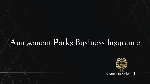Amusement Parks Business Insurance