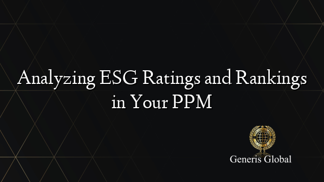 Analyzing ESG Ratings and Rankings in Your PPM