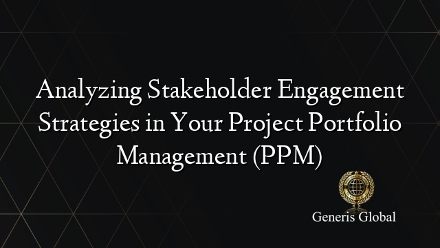 Analyzing Stakeholder Engagement Strategies in Your Project Portfolio ...