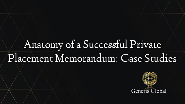 Anatomy of a Successful Private Placement Memorandum: Case Studies