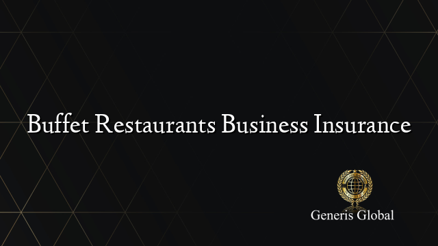 Buffet Restaurants Business Insurance