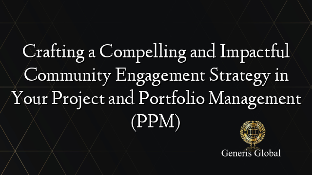 Crafting a Compelling and Impactful Community Engagement Strategy in ...