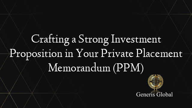 Crafting a Strong Investment Proposition in Your Private Placement ...
