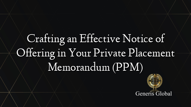 Crafting an Effective Notice of Offering in Your Private Placement ...