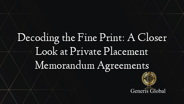 Decoding the Fine Print: A Closer Look at Private Placement Memorandum ...