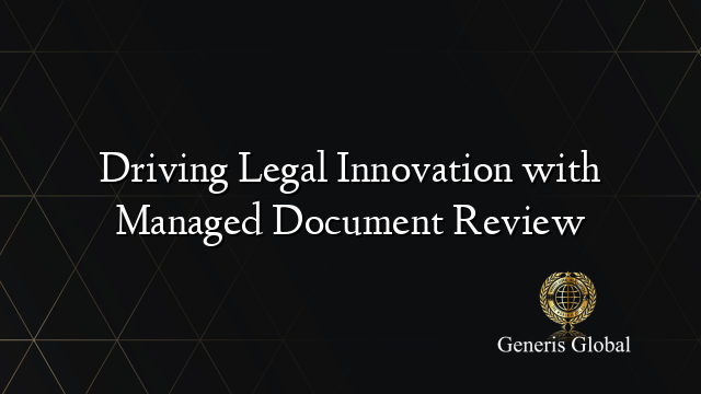 Driving Legal Innovation with Managed Document Review