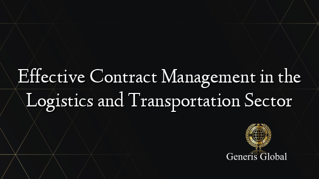 Effective Contract Management in the Logistics and Transportation ...