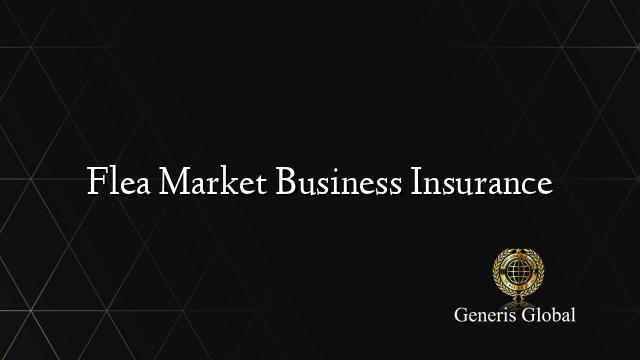 Flea Market Business Insurance