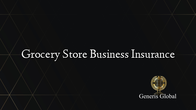 Grocery Store Business Insurance