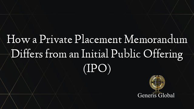 How a Private Placement Memorandum Differs from an Initial Public ...