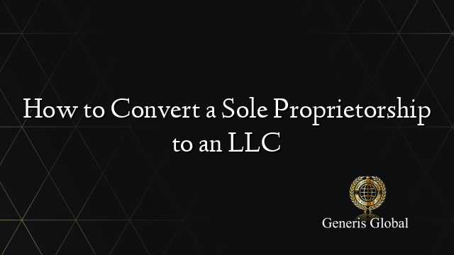 How to Convert a Sole Proprietorship to an LLC