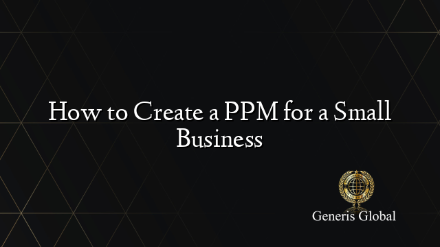 How to Create a PPM for a Small Business