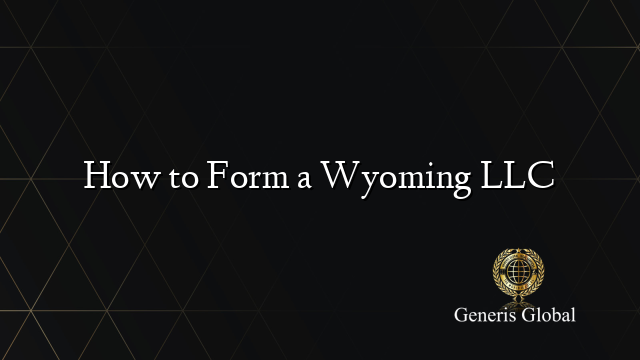How to Form a Wyoming LLC
