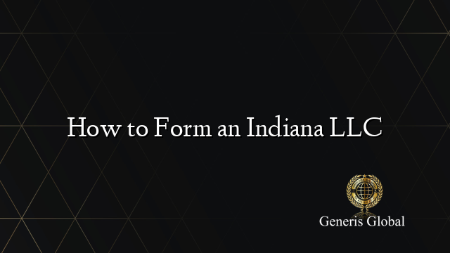 How to Form an Indiana LLC