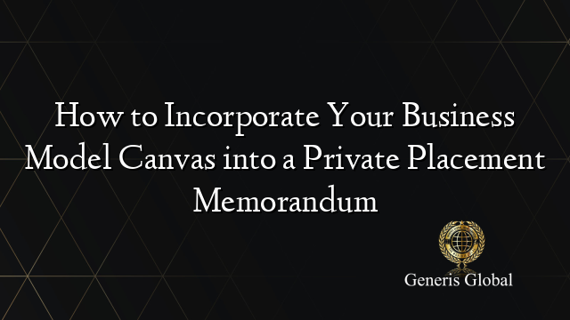 How to Incorporate Your Business Model Canvas into a Private Placement ...