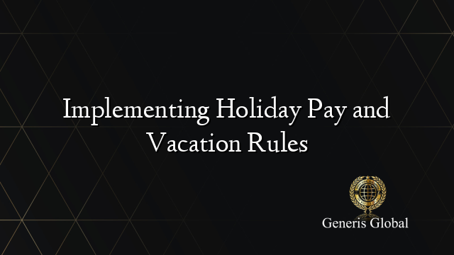 Implementing Holiday Pay and Vacation Rules