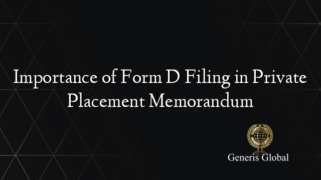 Importance of Form D Filing in Private Placement Memorandum
