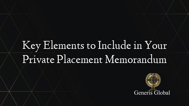 Key Elements to Include in Your Private Placement Memorandum