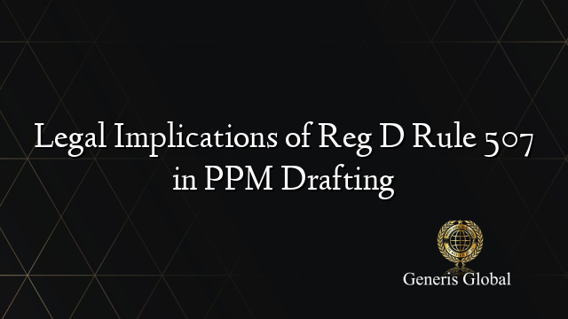 Legal Implications of Reg D Rule 507 in PPM Drafting