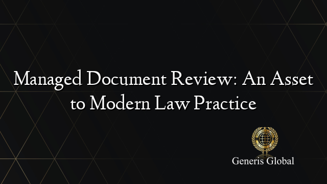 Managed Document Review: An Asset to Modern Law Practice
