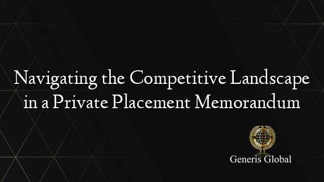 Navigating the Competitive Landscape in a Private Placement Memorandum
