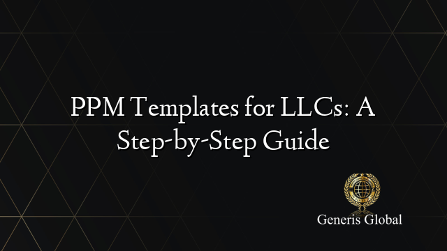 PPM Templates for LLCs: A Step-by-Step Guide
