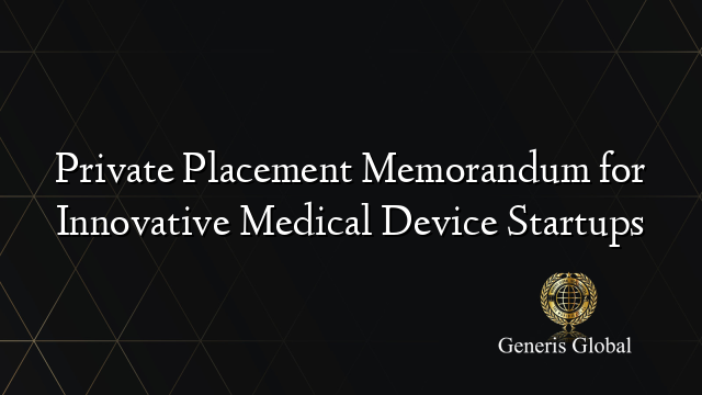 Private Placement Memorandum for Innovative Medical Device Startups