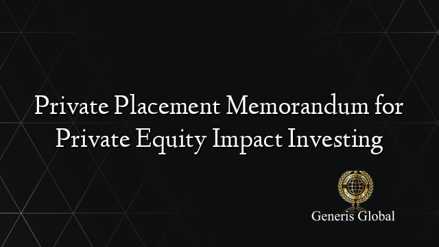Private Placement Memorandum for Private Equity Impact Investing