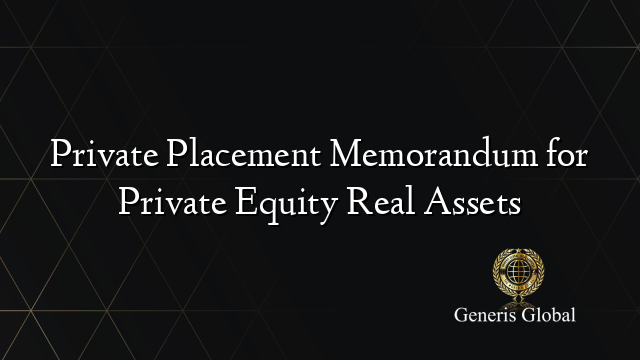 Private Placement Memorandum for Private Equity Real Assets
