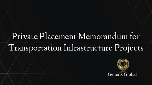 Private Placement Memorandum for Transportation Infrastructure Projects