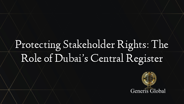 Protecting Stakeholder Rights: The Role of Dubai's Central Register