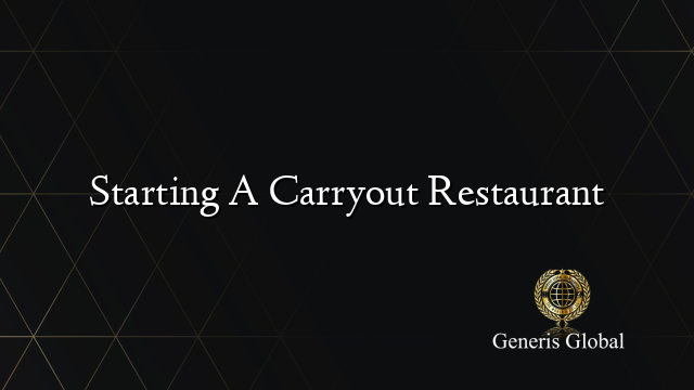 Starting A Carryout Restaurant