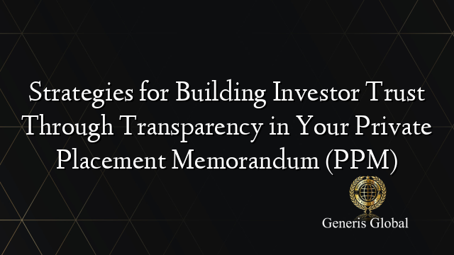 Strategies for Building Investor Trust Through Transparency in Your ...