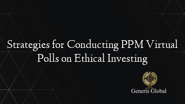 Strategies for Conducting PPM Virtual Polls on Ethical Investing