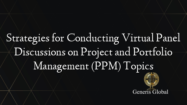 Strategies for Conducting Virtual Panel Discussions on Project and ...