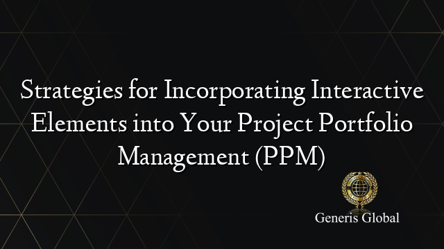 Strategies for Incorporating Interactive Elements into Your Project ...