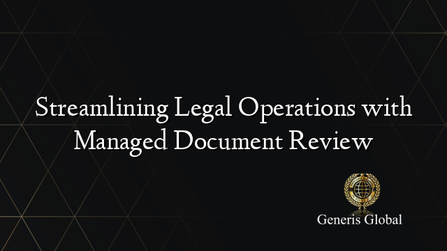 Streamlining Legal Operations with Managed Document Review