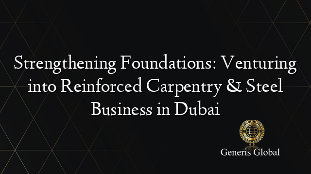 Strengthening Foundations: Venturing into Reinforced Carpentry & Steel ...