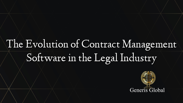 The Evolution of Contract Management Software in the Legal Industry ...