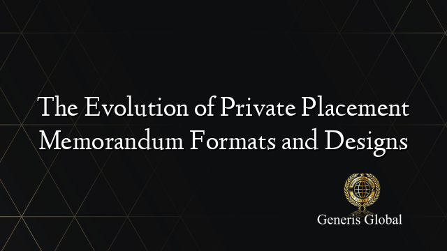 The Evolution of Private Placement Memorandum Formats and Designs