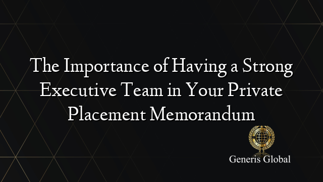 The Importance of Having a Strong Executive Team in Your Private ...