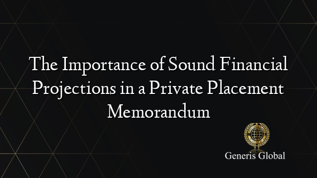 The Importance of Sound Financial Projections in a Private Placement ...