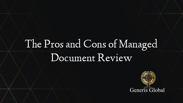 The Pros and Cons of Managed Document Review