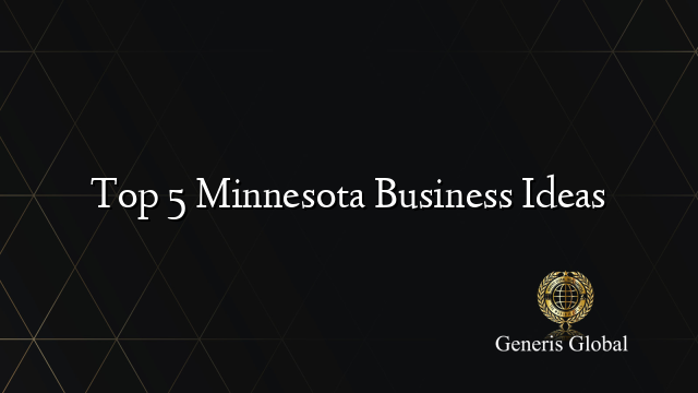Top 5 Minnesota Business Ideas